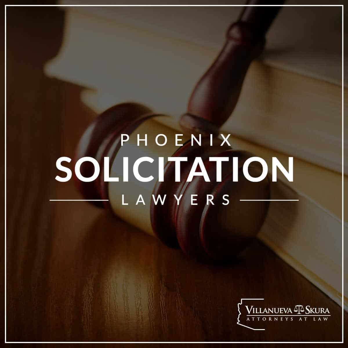 Phoenix Solicitation Defense Lawyers | VS Criminal Defense