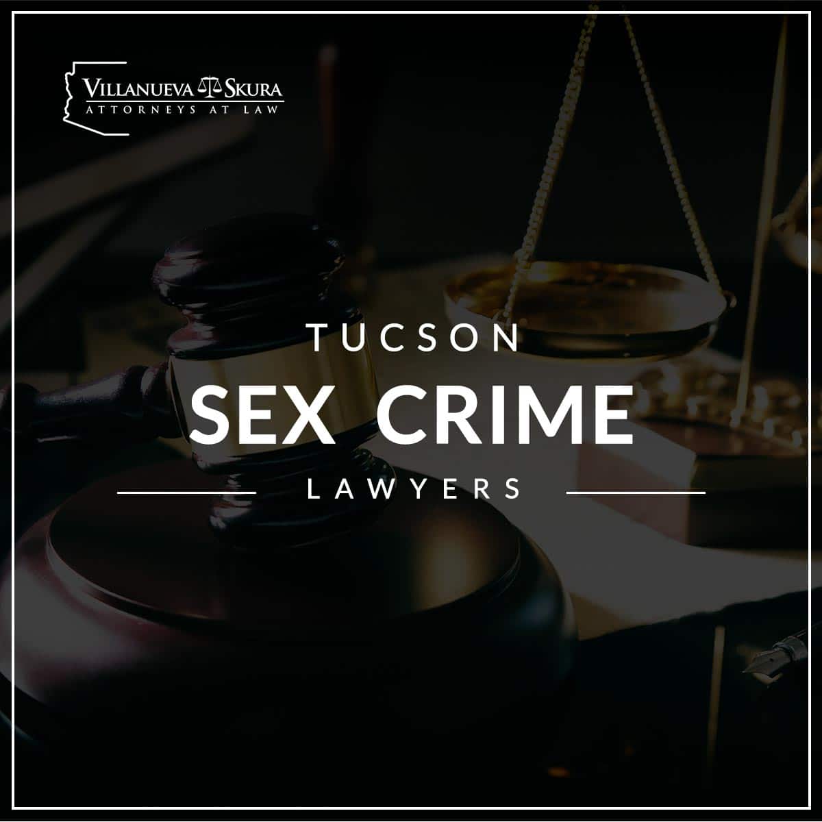 Top-Rated Sex Crime Defense Lawyer in Tucson, AZ